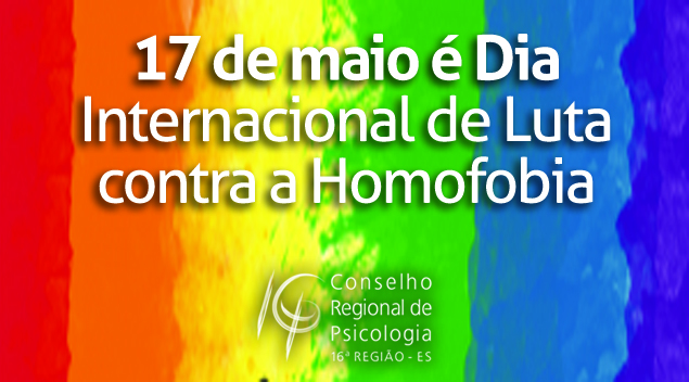 Dia Internacional de Luta Contra a Homofobia: CRP-16 reforça o ...