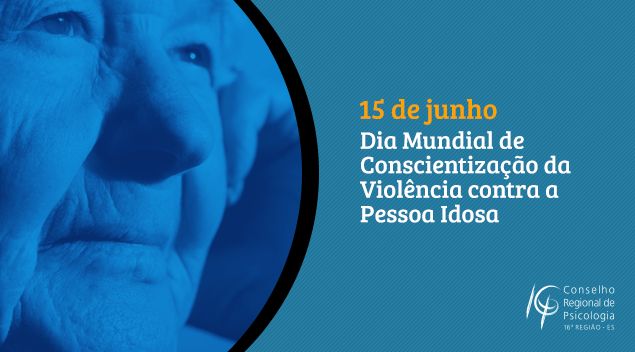 15 de junho: Dia Mundial de Conscientização da Violência contra a ...